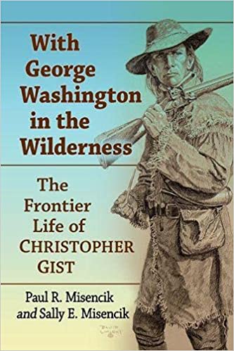 With George Washington in the Wilderness: The Frontier Life of ...