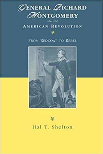 General Richard Montgomery and the American Revolution: From Redcoat to ...
