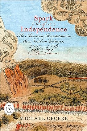 Spark of Independence: The American Revolution in the Northern Colonies ...