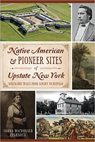 Native American & Pioneer Sites of Upstate New York: Westward Trails ...