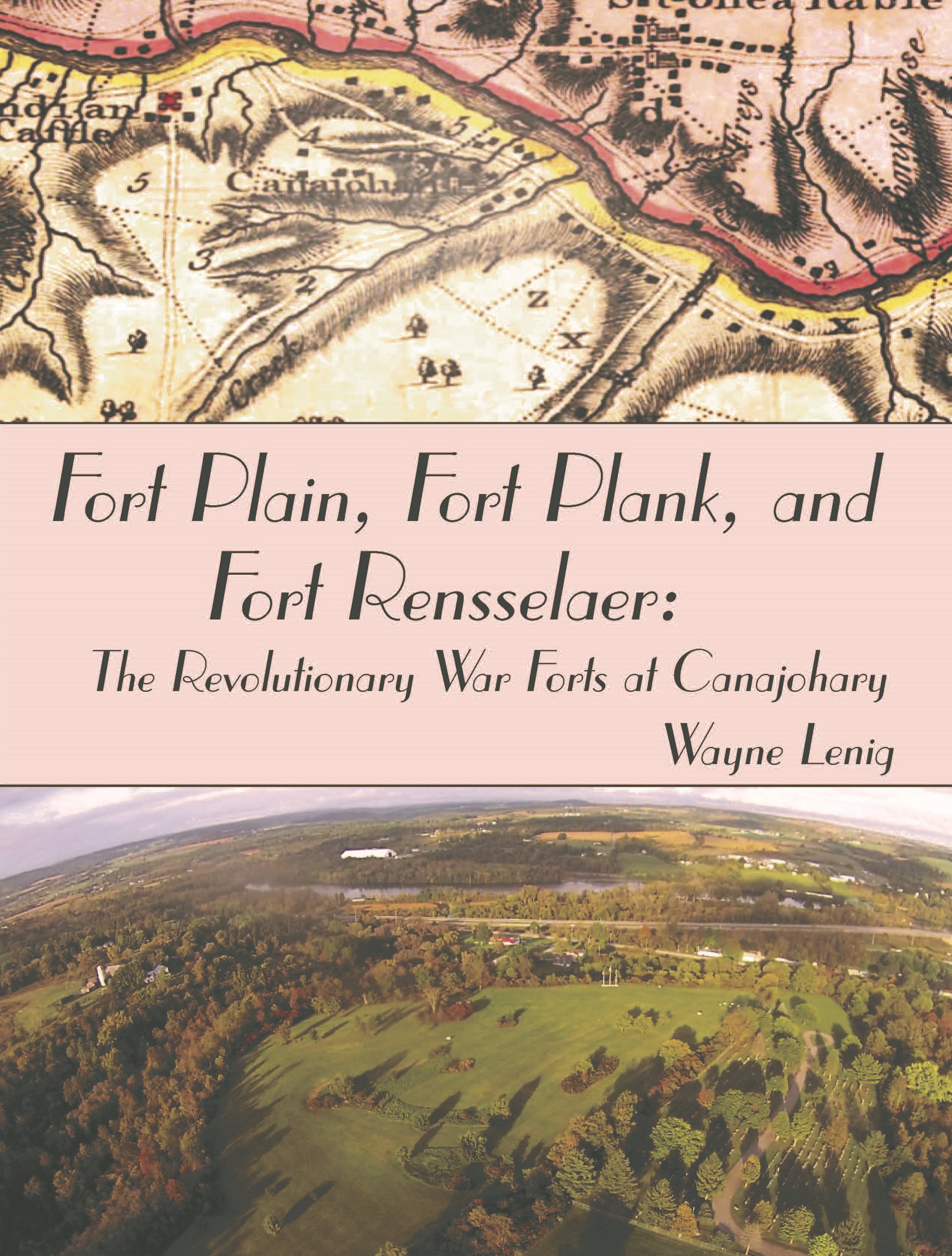 Fort Plain, Fork Plank, Fort Rensselaer: The Revolutionary War Forts of ...