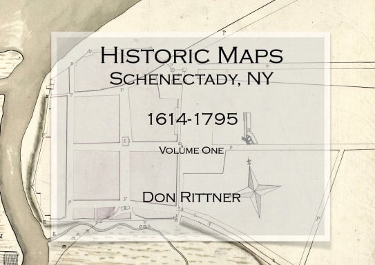 Historic Maps Schenectady NY 1614-1795 Volume One | The Fort Plain ...