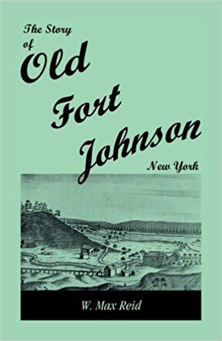 The Story of Old Fort Johnson, New York | The Fort Plain Museum Online ...