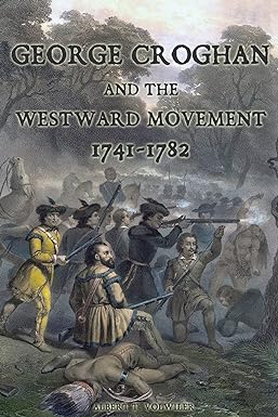 George Croghan and the Westward Movement: 1741-1782 | The Fort Plain ...