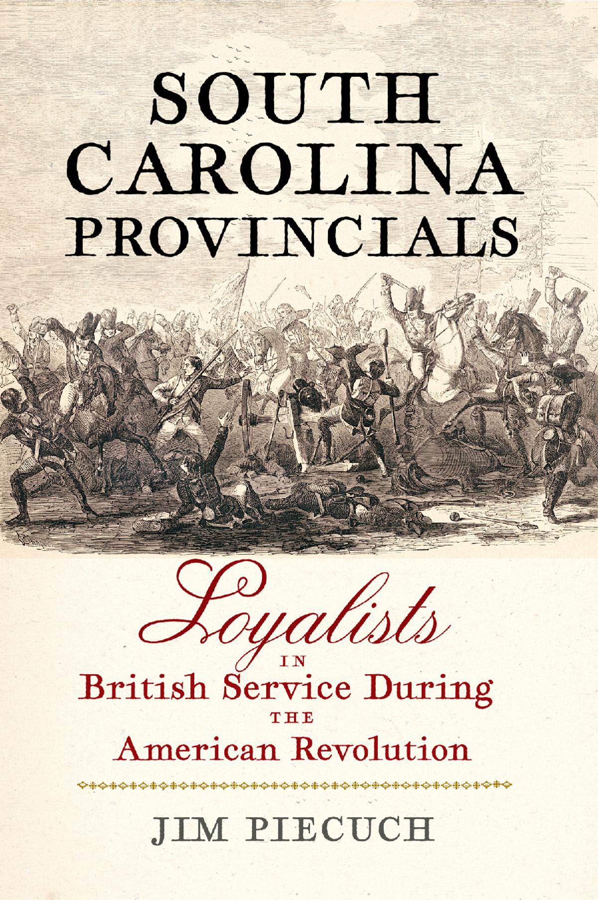 South Carolina Provincials: Loyalists in British Service During the ...