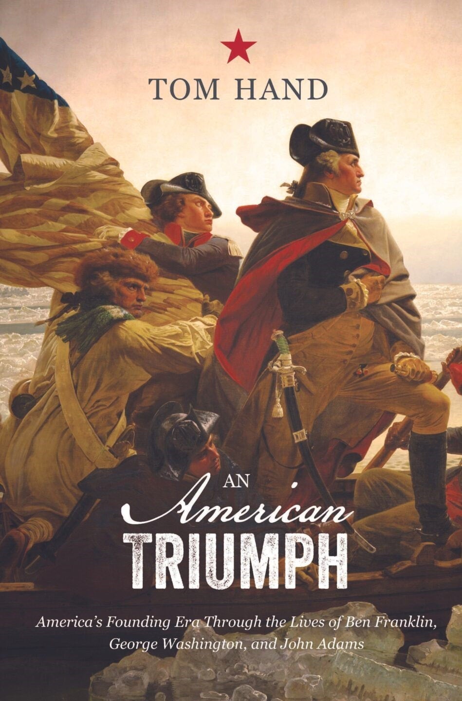 An American Triumph: America’s Founding Era through the Lives of Ben ...